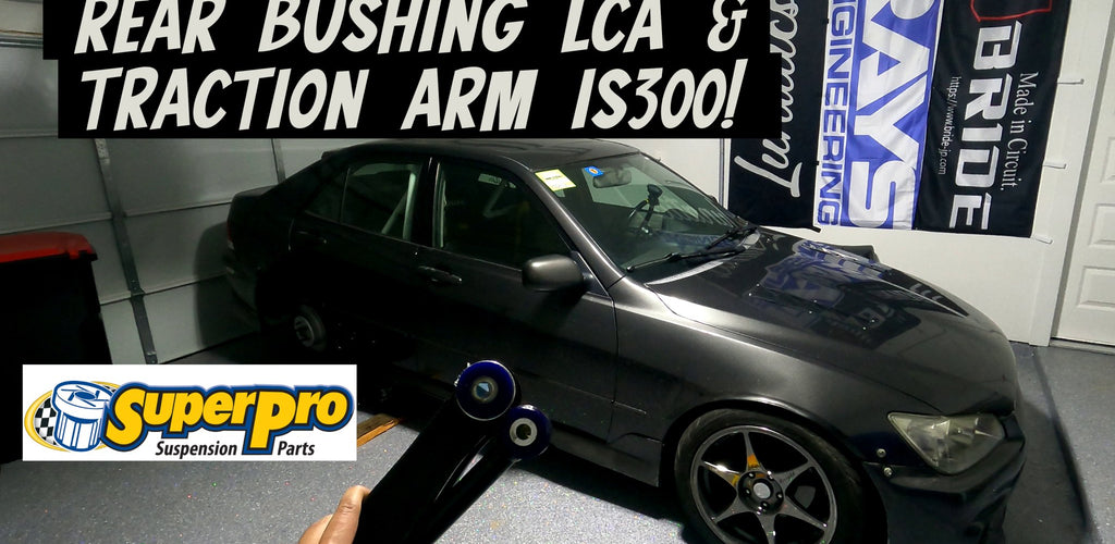 How To Install Super Pro Bushings Rear LCA & Traction Arm IS300 ...